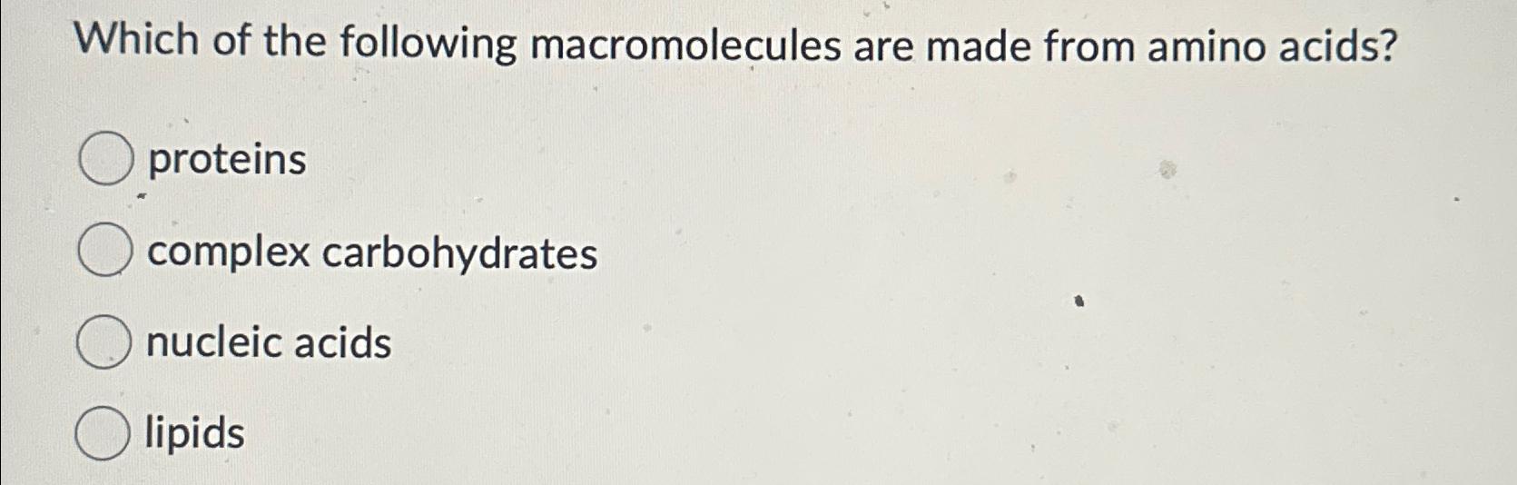Solved Which of the following macromolecules are made from | Chegg.com