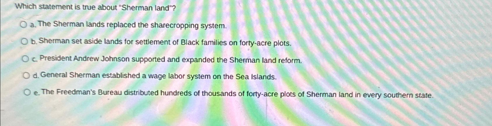 Solved Which statement is true about "Sherman land"?a. ﻿The | Chegg.com