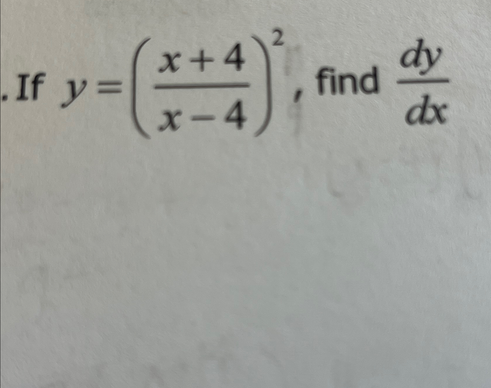 Solved If y=(x+4x-4)2, ﻿find dydx | Chegg.com