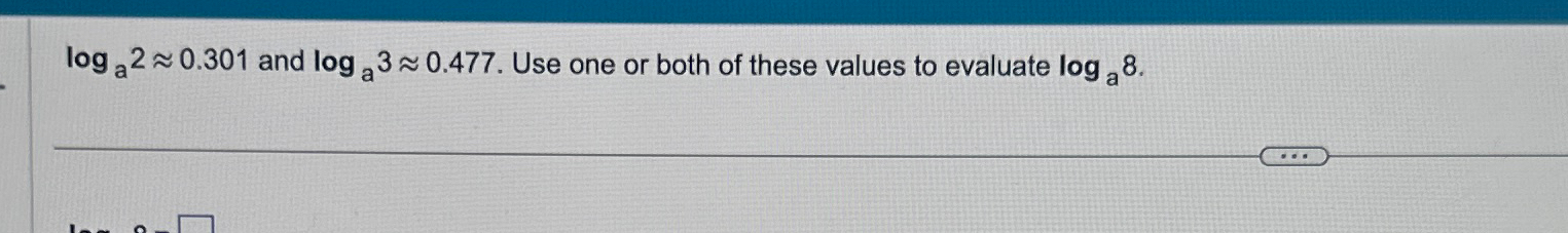 Solved loga2~~0.301 ﻿and loga3~~0.477. ﻿Use one or both of | Chegg.com