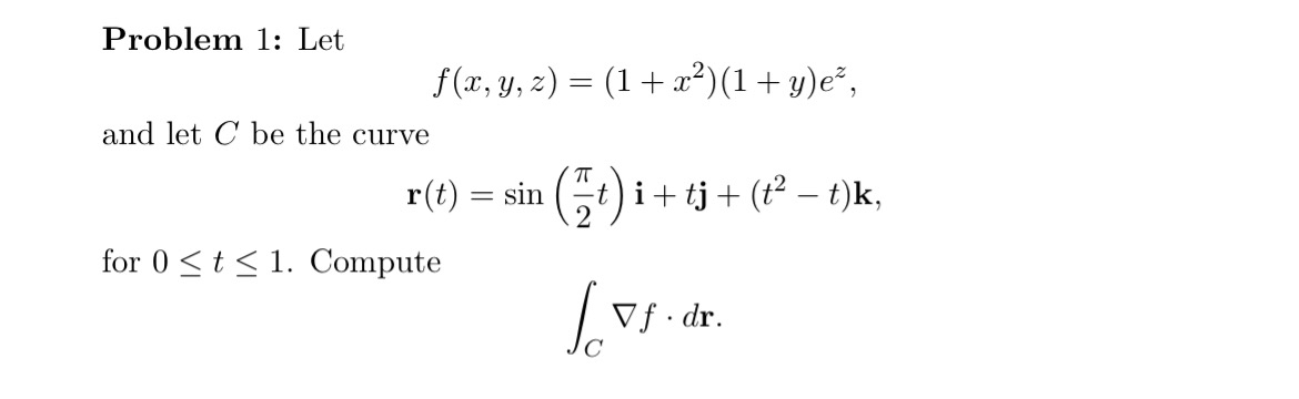 Solved Problem 1: Letf(x,y,z)=(1+x2)(1+y)ezand let C be the | Chegg.com Solved Problem 1: Letf(x,y,z)=(1+x2)(1+y)ezand let C be the | Chegg.com