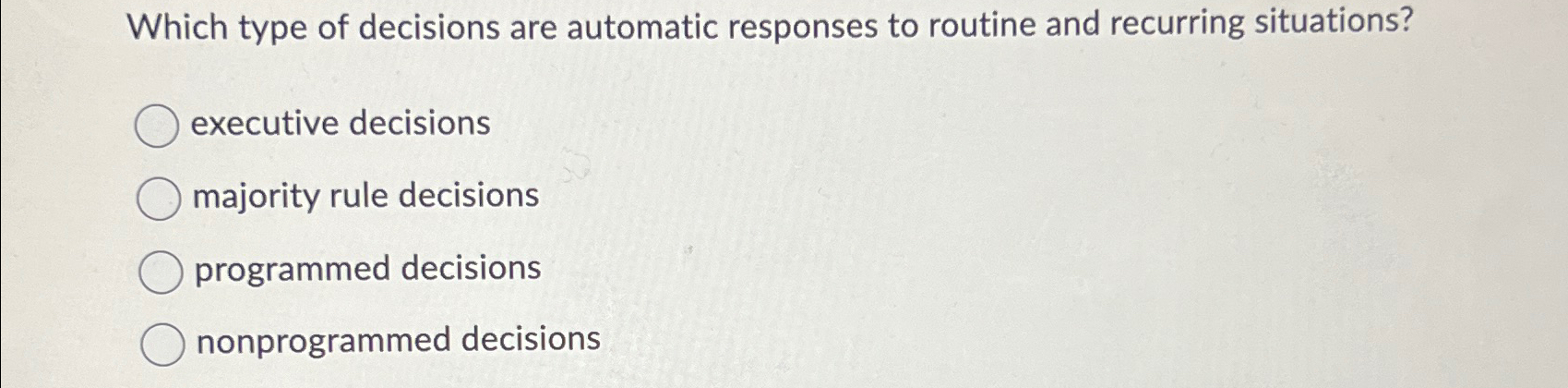 Solved Which type of decisions are automatic responses to | Chegg.com