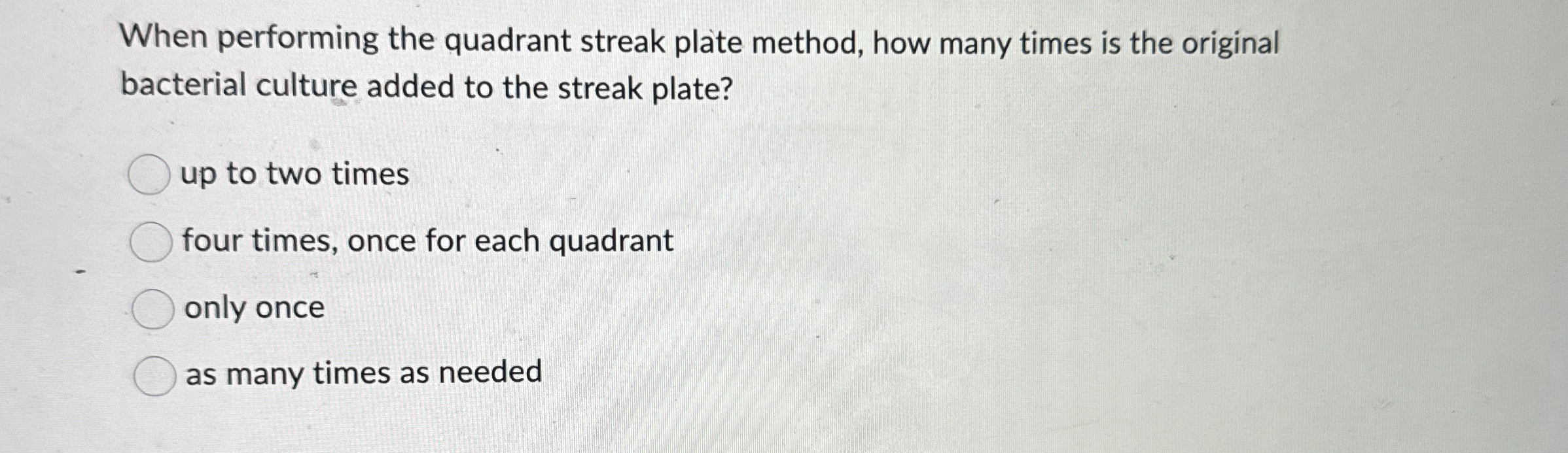 Solved When performing the quadrant streak plate method, how | Chegg.com