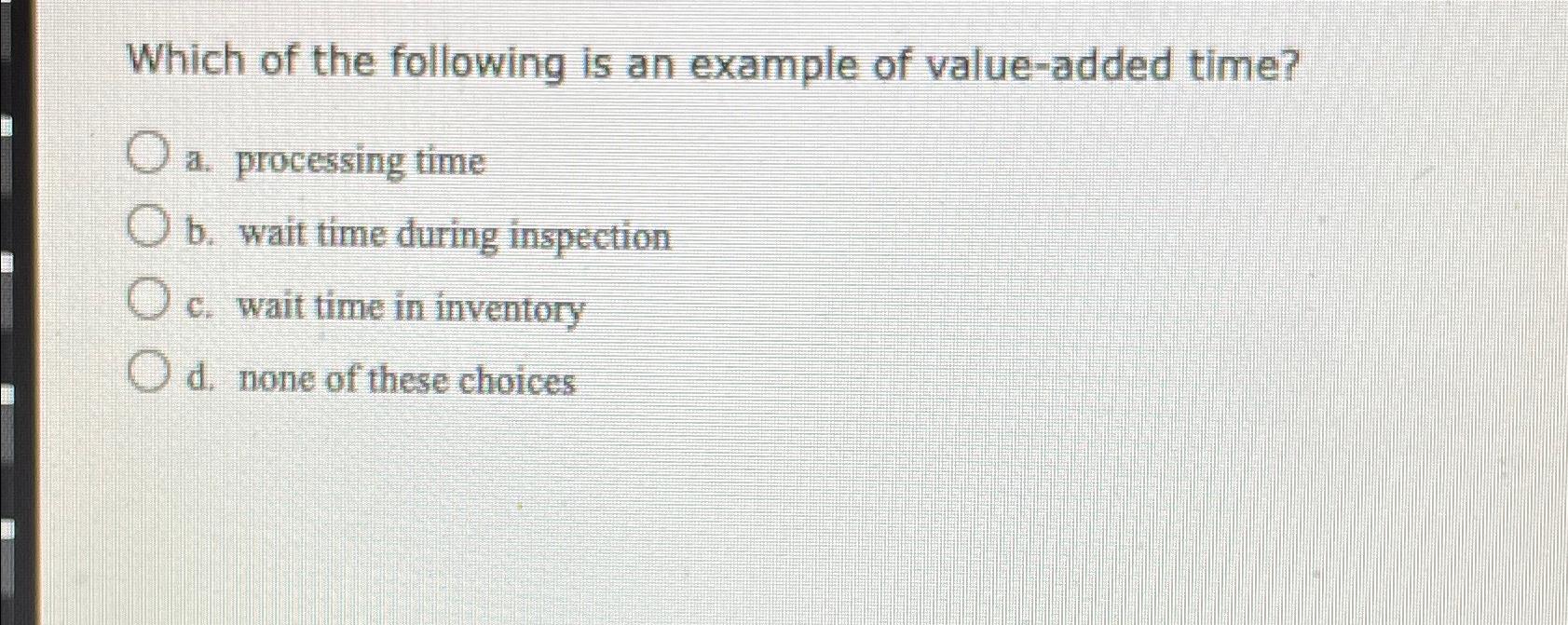 Solved Which of the following is an example of value-added | Chegg.com