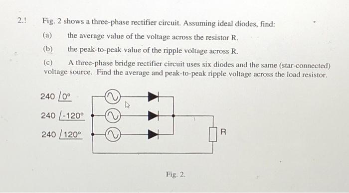 Solved Fig. 2 shows a three-phase rectifier circuit. | Chegg.com