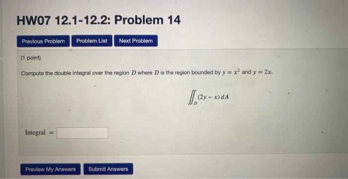 Solved Compute the double integral over the region D where D | Chegg.com
