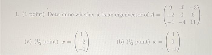 Solved 1. (1 point) Determine whether x is an eigenvector of | Chegg.com