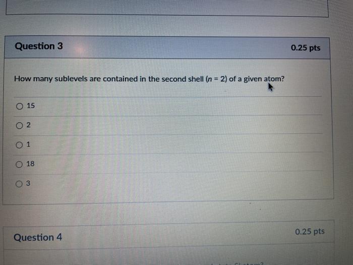 Solved Question 3 0.25 pts How many sublevels are contained | Chegg.com
