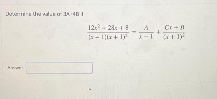 Solved Determine the value of 3A+4B if A 12x2 + 28x + 8 (x - | Chegg.com