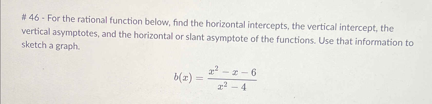 Solved # 46 - ﻿For the rational function below, find the | Chegg.com