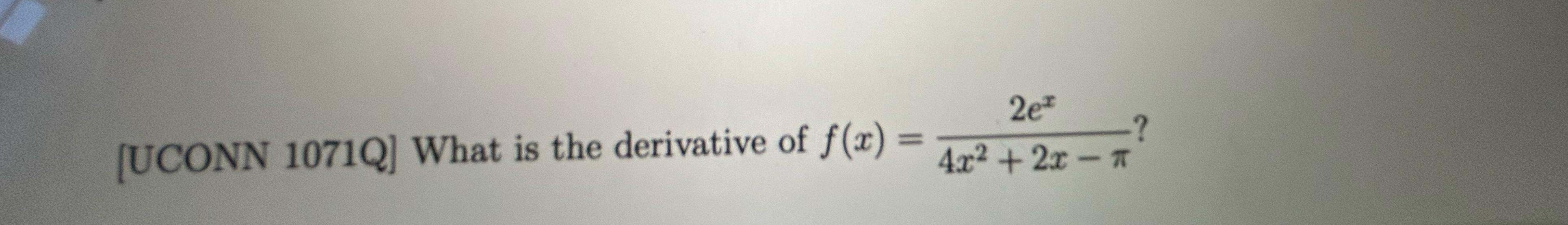 Solved [UCONN 1071Q] ﻿What is the derivative of | Chegg.com