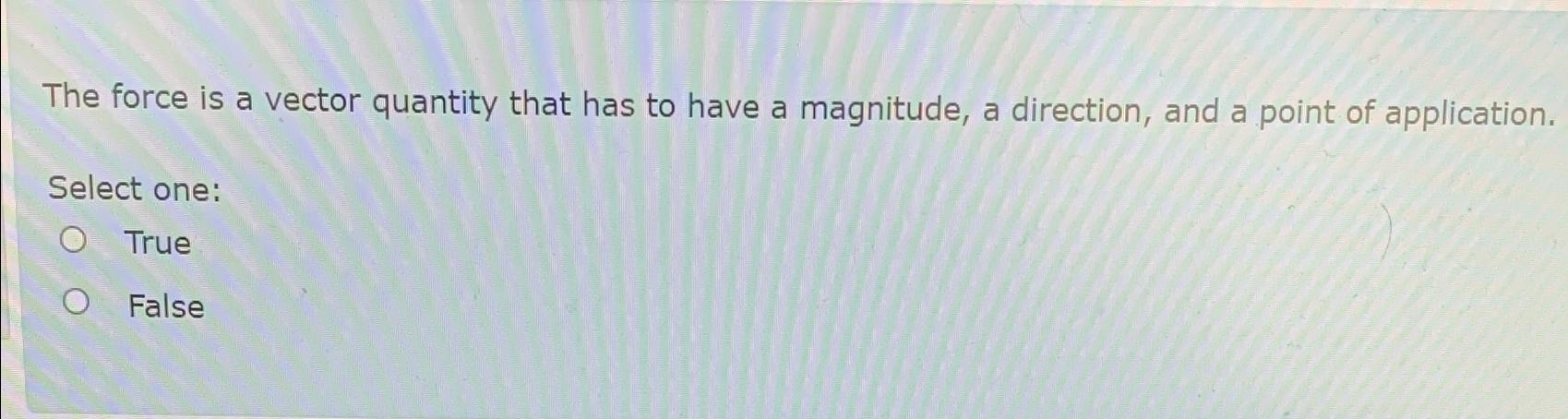 Solved The force is a vector quantity that has to have a | Chegg.com