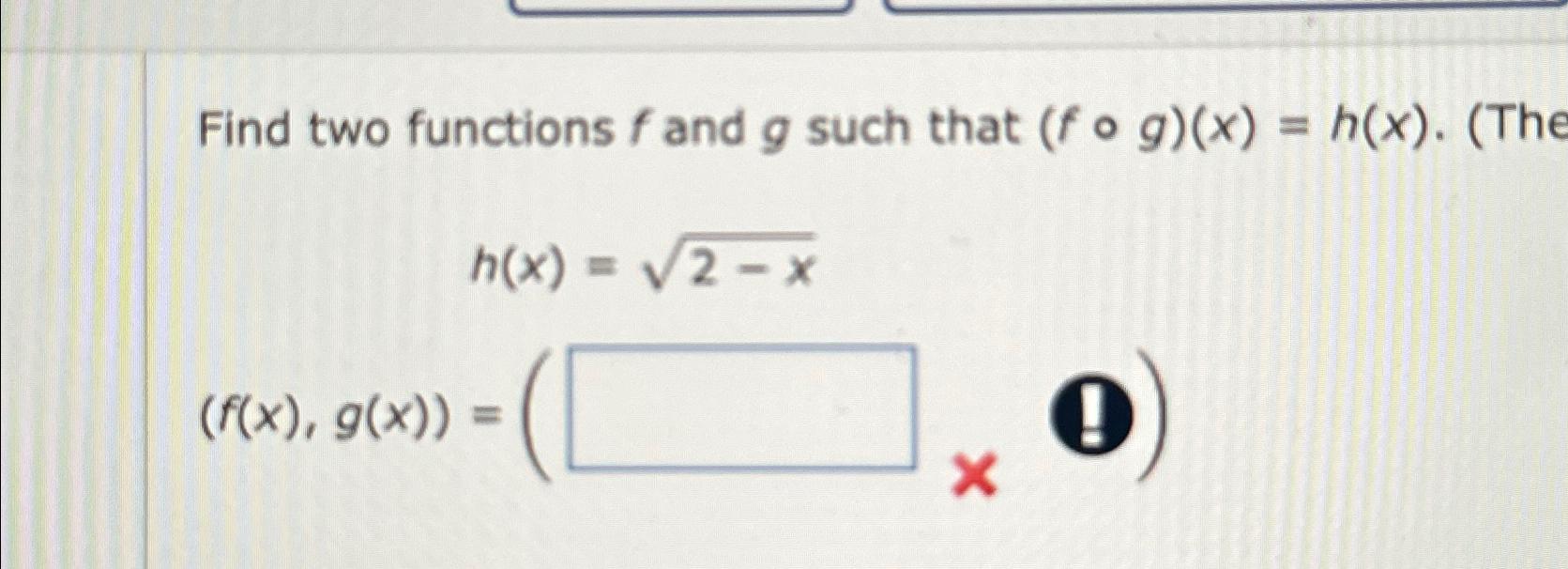 Solved Find two functions f ﻿and g ﻿such that | Chegg.com