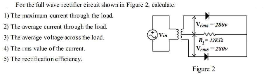 Solved Vrms 280v For the full wave rectifier circuit shown | Chegg.com