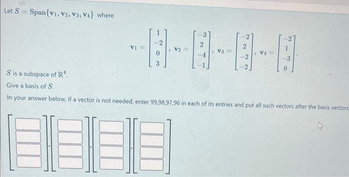 Solved Let S=Span{v1,v2,v3,v4} where S is a subspace of R4. | Chegg.com