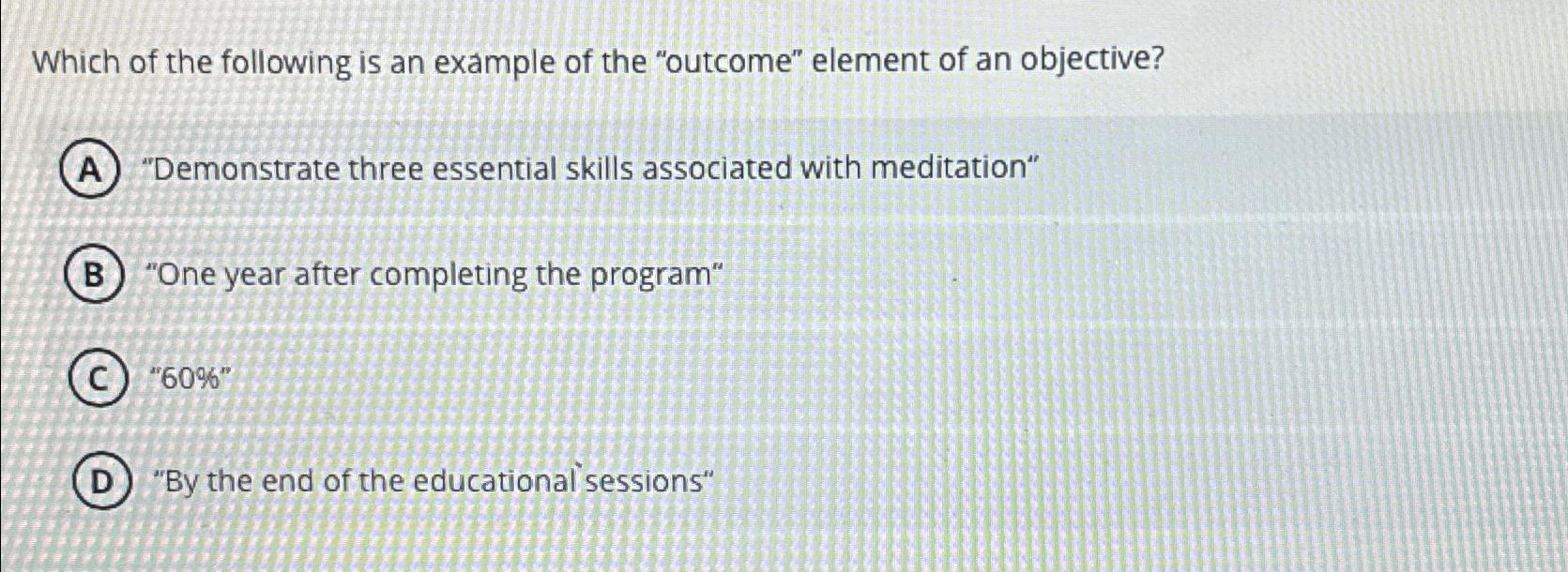 Solved Which of the following is an example of the "outcome" | Chegg.com