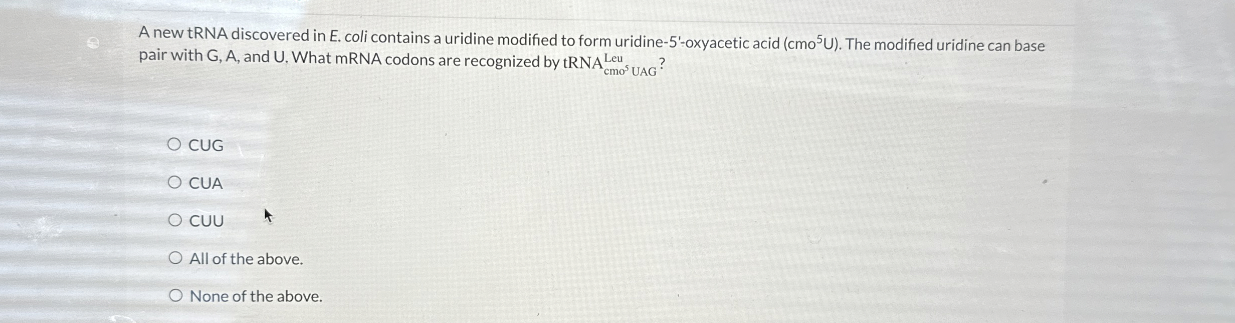 Solved A new tRNA discovered in E. ﻿coli contains a uridine | Chegg.com