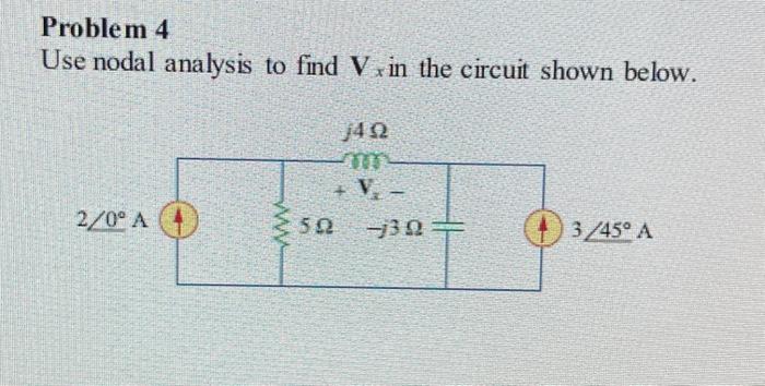 Solved Problem 4 Use nodal analysis to find Vx in the | Chegg.com