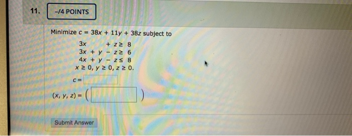 Solved 11. -/4 POINTS Minimize c = 38x + 11y + 38z subject | Chegg.com