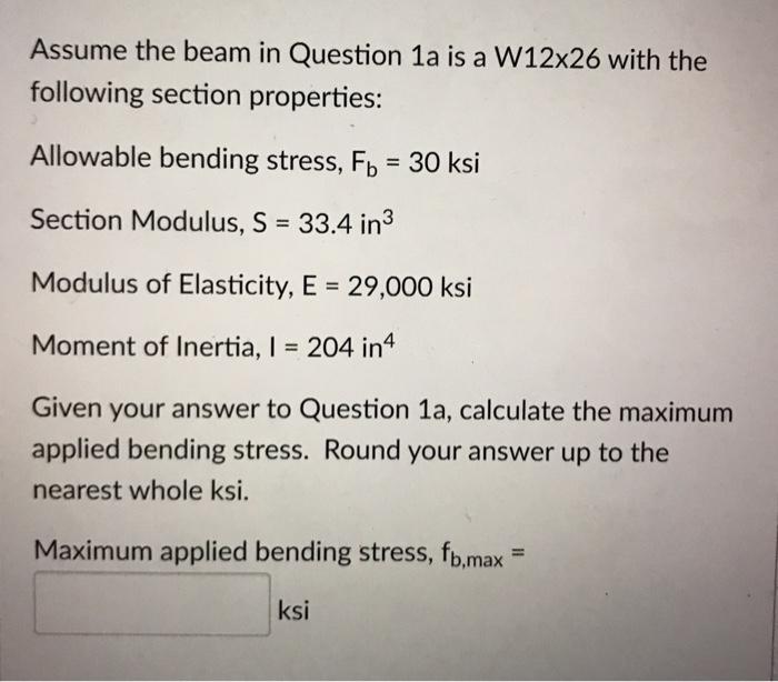 Solved Assume the beam in Question 1a is a W12x26 with the | Chegg.com