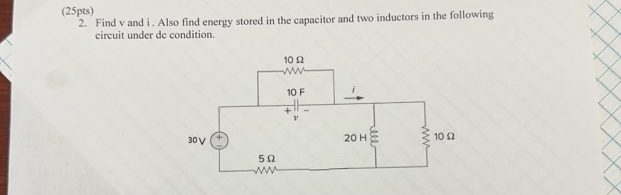 Solved (25pts)2. ﻿Find v ﻿and i. ﻿Also find energy stored in | Chegg.com