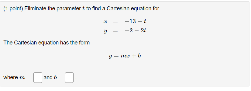 Solved (1 ﻿point) ﻿Eliminate the parameter t ﻿to find a | Chegg.com