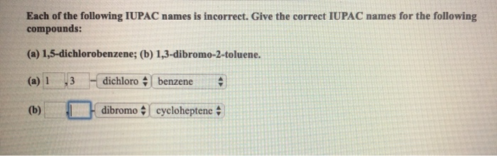 Solved Each of the following IUPAC names is incorrect. Give | Chegg.com