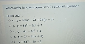 Solved Which of the functions below is NOT a quadratic | Chegg.com