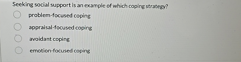 Solved Seeking social support is an example of which coping | Chegg.com