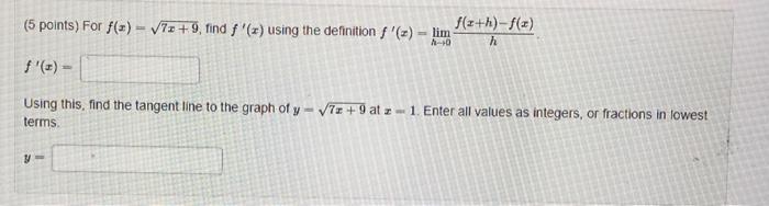 Solved (5 points) For f(x)=7x+9, find f′(x) using the | Chegg.com