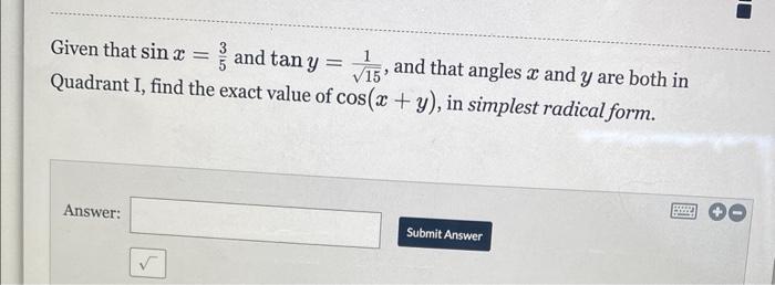 Solved Given that sinx=53 and tany=151, and that angles x | Chegg.com