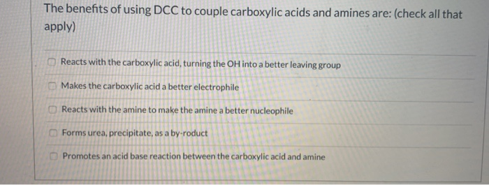 Solved The benefits of using DCC to couple carboxylic acids | Chegg.com