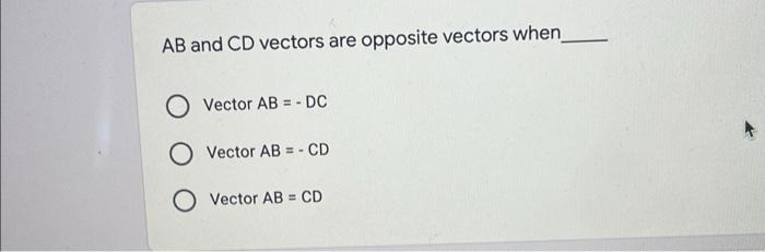Solved AB and CD vectors are opposite vectors when_ Vector | Chegg.com