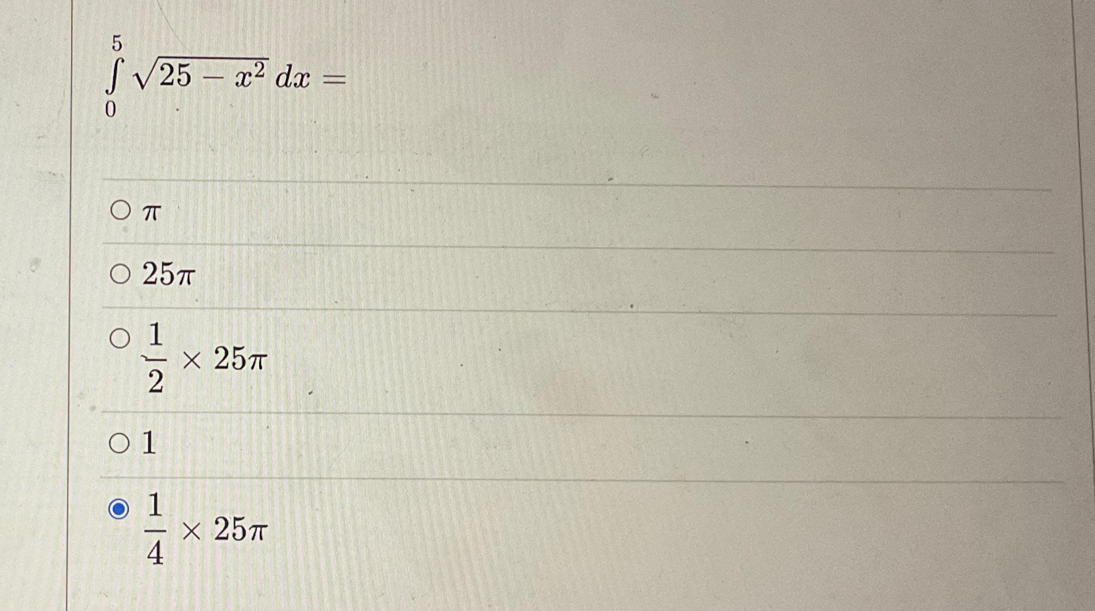 Solved ∫0525-x22dx=π25π12×25π114×25π | Chegg.com