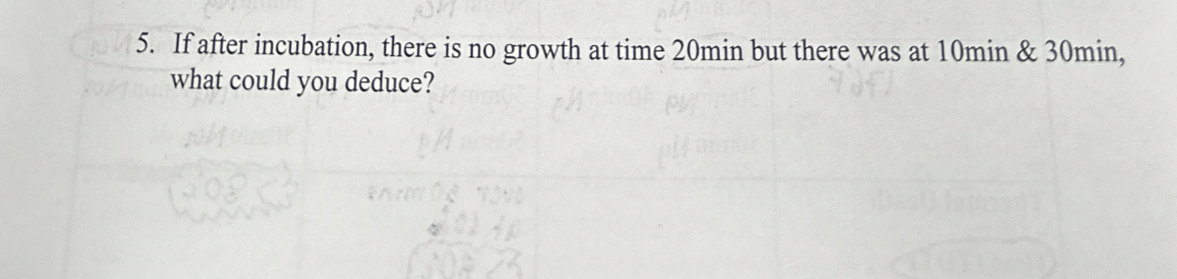 Solved If after incubation, there is no growth at time 20 | Chegg.com