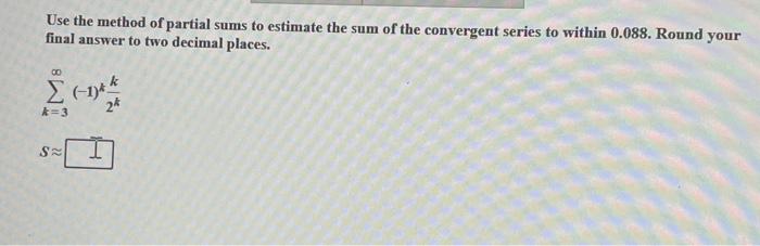 Solved Estimate the error in using the partial sum S100 to | Chegg.com