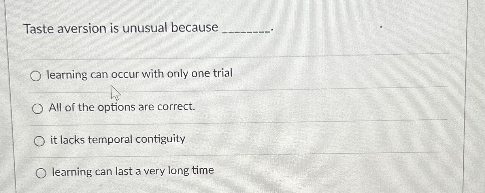 Solved Taste aversion is unusual becauselearning can occur | Chegg.com