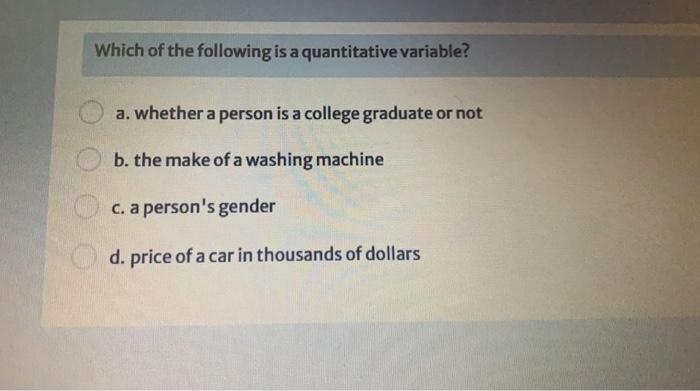 Solved Which of the following is a quantitative variable? a. | Chegg.com