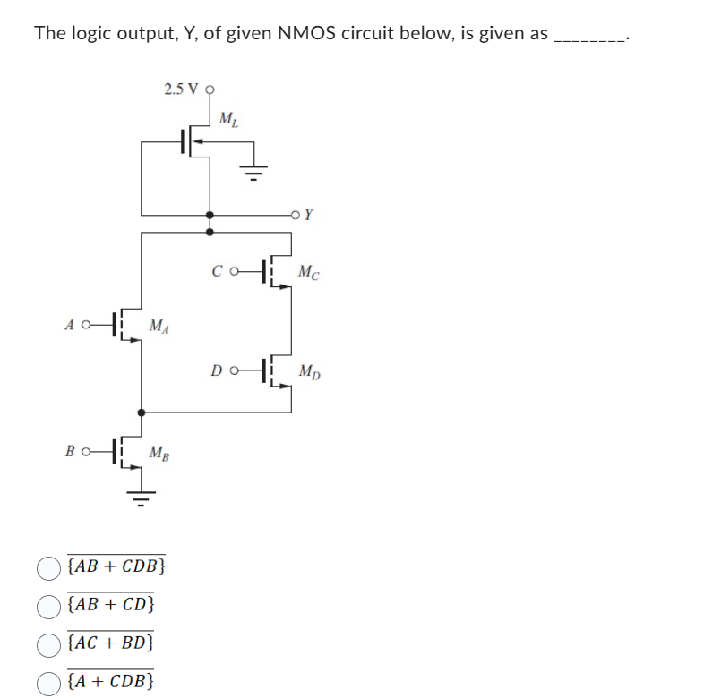 Solved The logic output, Y, ﻿of given NMOS circuit below, is | Chegg.com