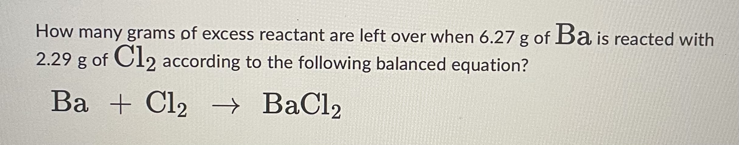 Solved How many grams of excess reactant are left over when | Chegg.com