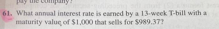 Solved 61. What annual interest rate is earned by a 13-week | Chegg.com