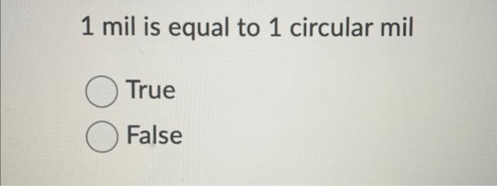 1mil is equal to 1 circular mil True False | Chegg.com
