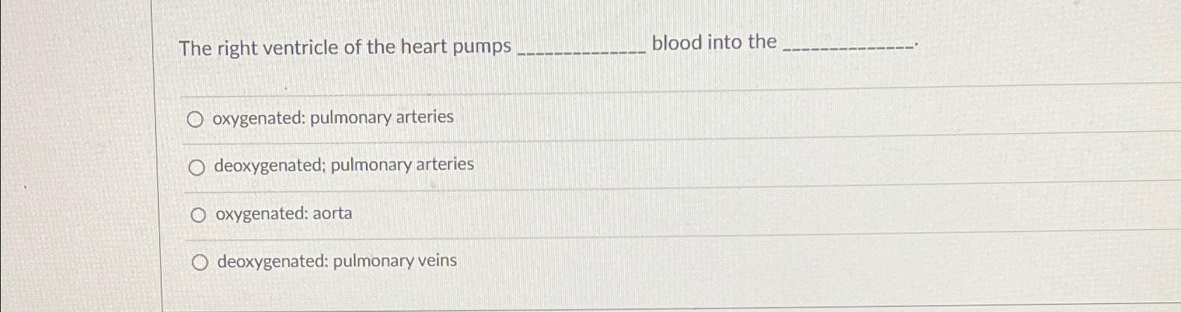 Solved The right ventricle of the heart pumps blood into | Chegg.com