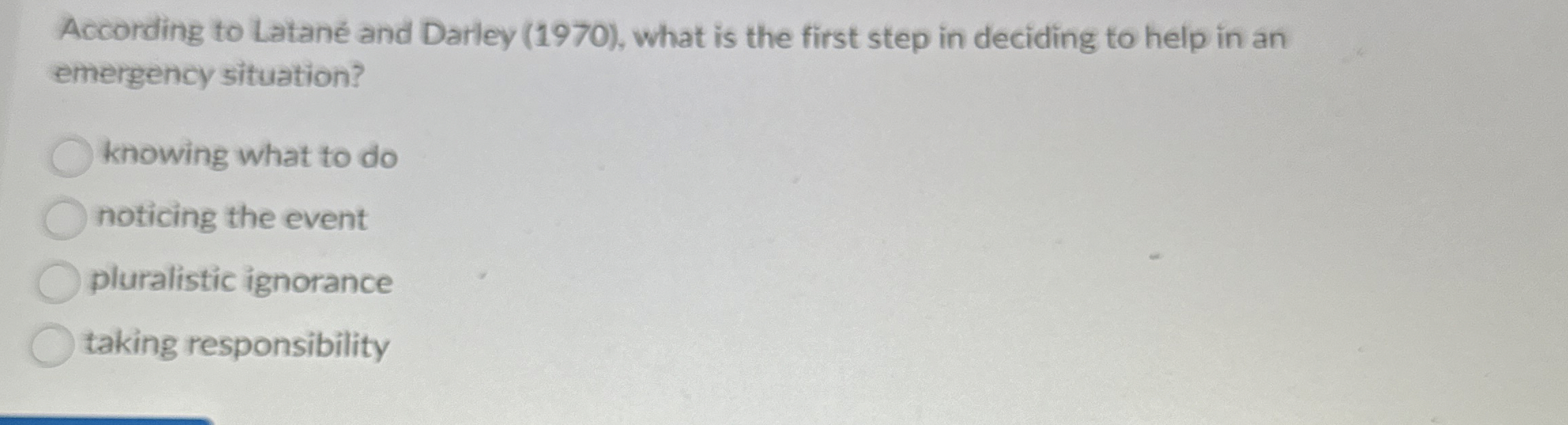Solved According to Latané ﻿and Darley (1970), ﻿what is the | Chegg.com