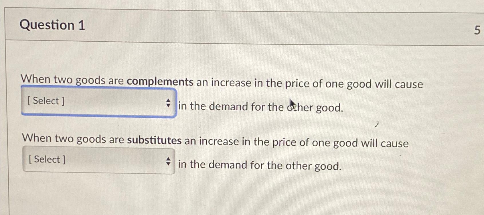Solved Question 1When two goods are comblements an increase | Chegg.com
