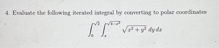 Solved 4. Evaluate the following iterated integral by | Chegg.com