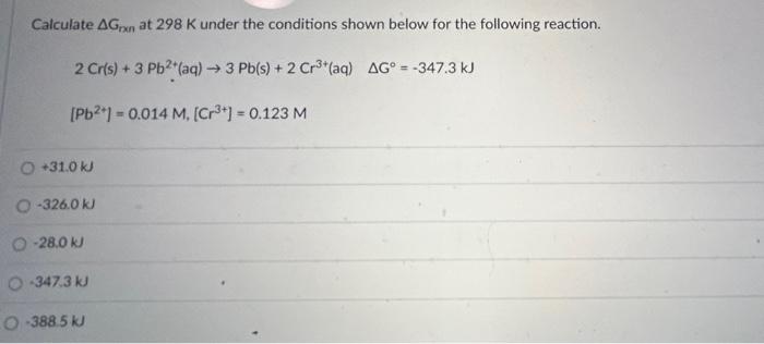Calculate ΔGxn at 298 K under the conditions shown | Chegg.com