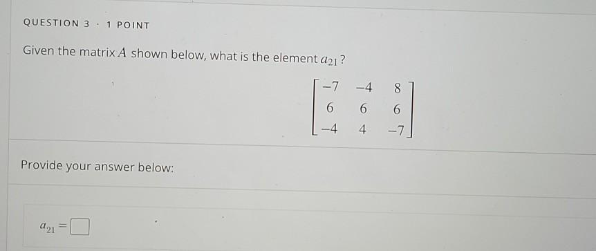 Solved QUESTION 3 1 POINT Given the matrix A shown below, | Chegg.com