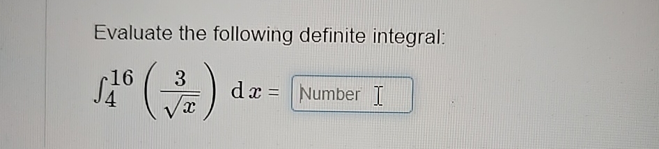 Solved Evaluate the following definite integral:∫416(3x2)dx= | Chegg.com
