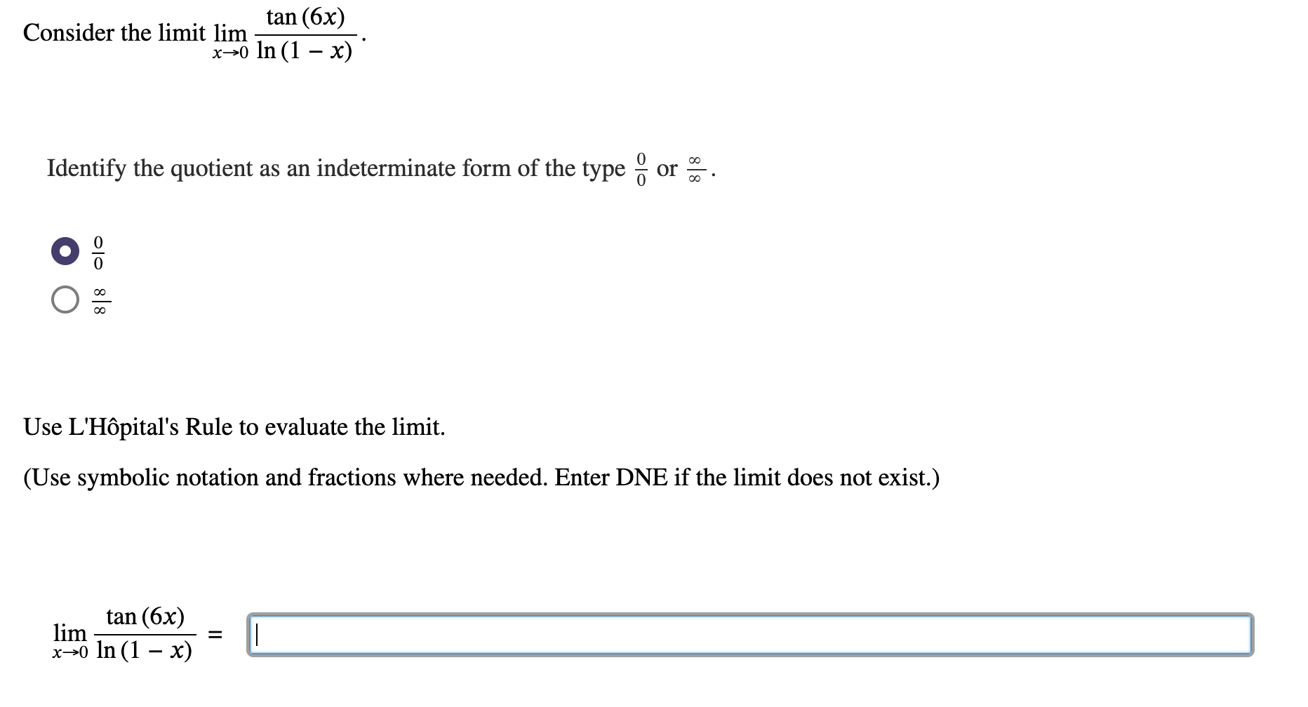 Solved Consider the limit limx→0tan(6x)ln(1-x).Identify the | Chegg.com